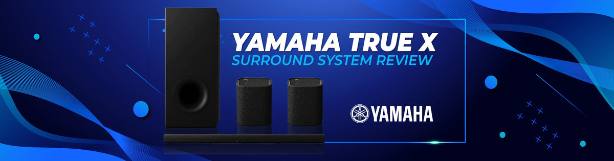 Yamaha True X Surround System Review – Nottingham HiFi